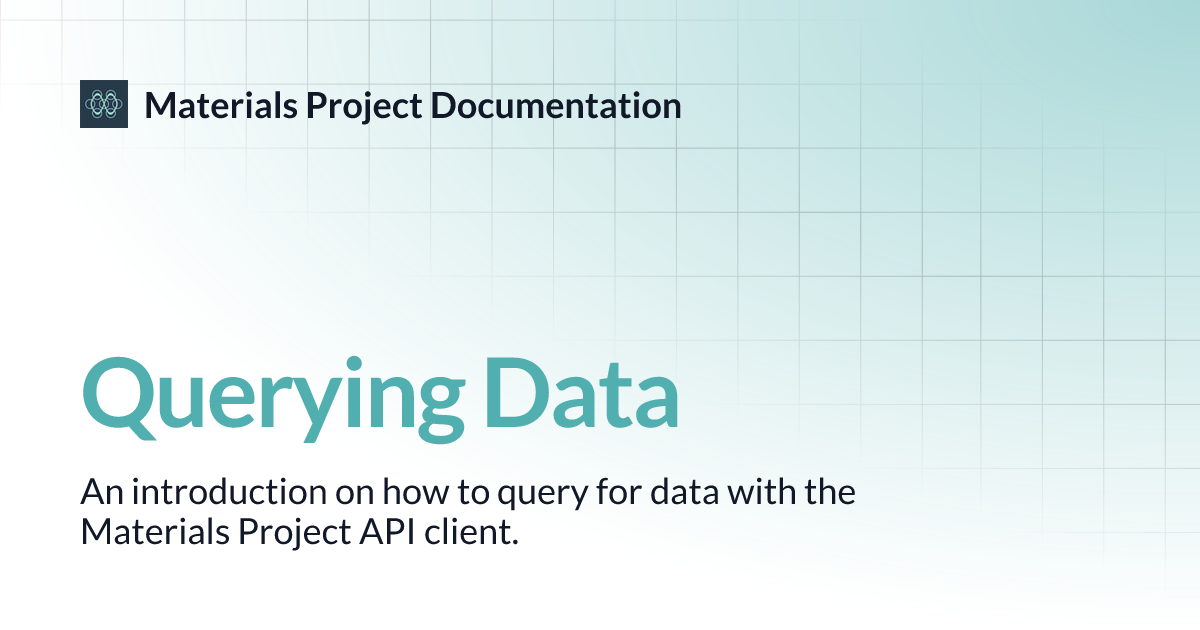 Querying Data | Materials Project Documentation