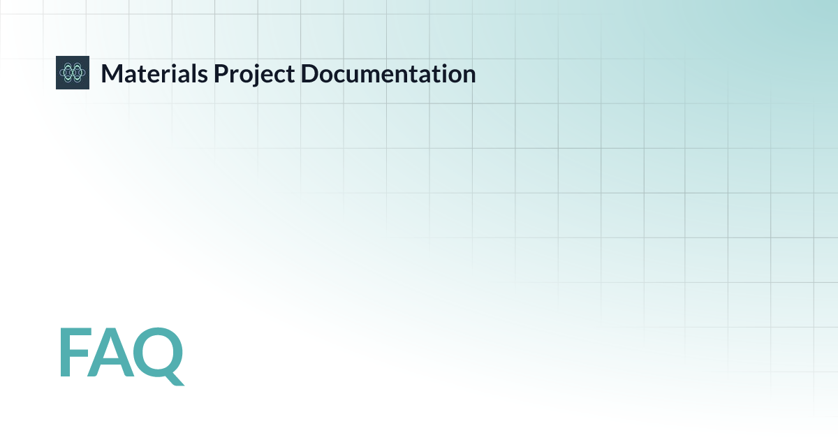 FAQ | Materials Project Documentation